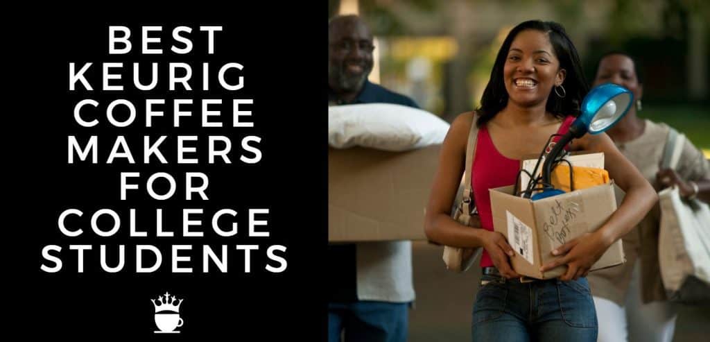 Best Keurig Coffee Makers For College Students 2024 - Top 5 Options